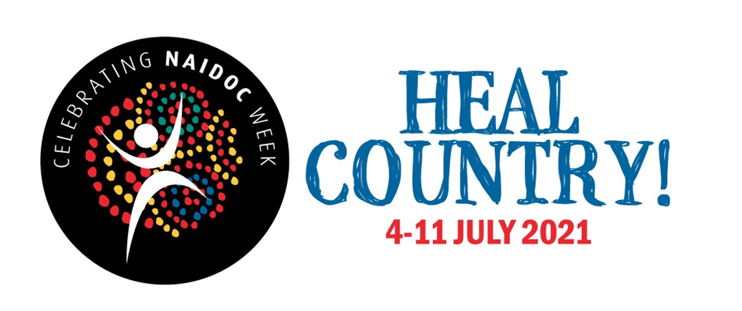 NAIDOC Week 2021 an opportunity to Heal Country!